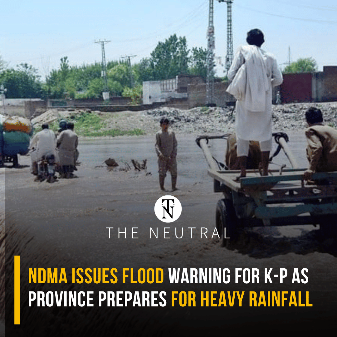 NDMA Issues Flood Warning for K-P as Province Prepares for Heavy Rainfall - The Neutral